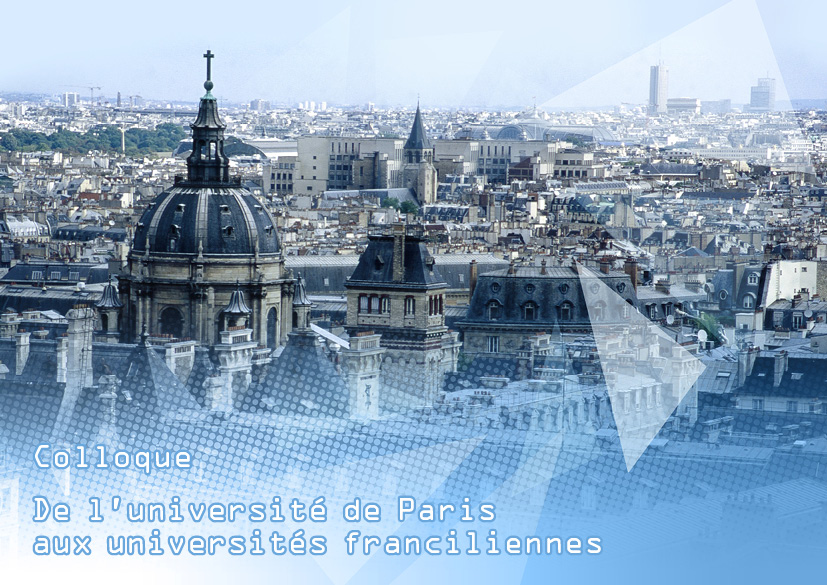 Colloque « De l'université de Paris aux universités franciliennes ...
